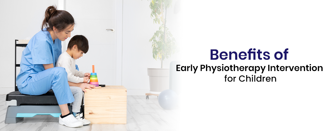 Benefits of Early Physiotherapy Intervention for Children