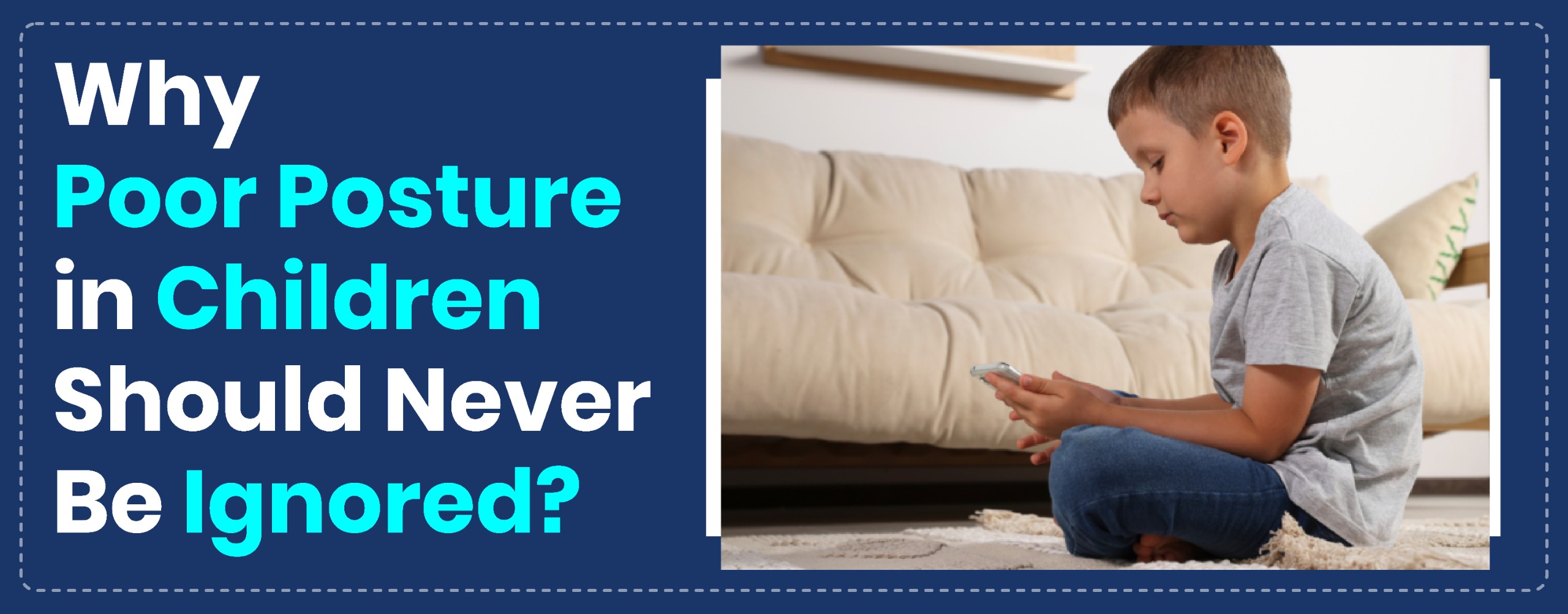 Poor Posture in Children | Causes, Effects and Correction